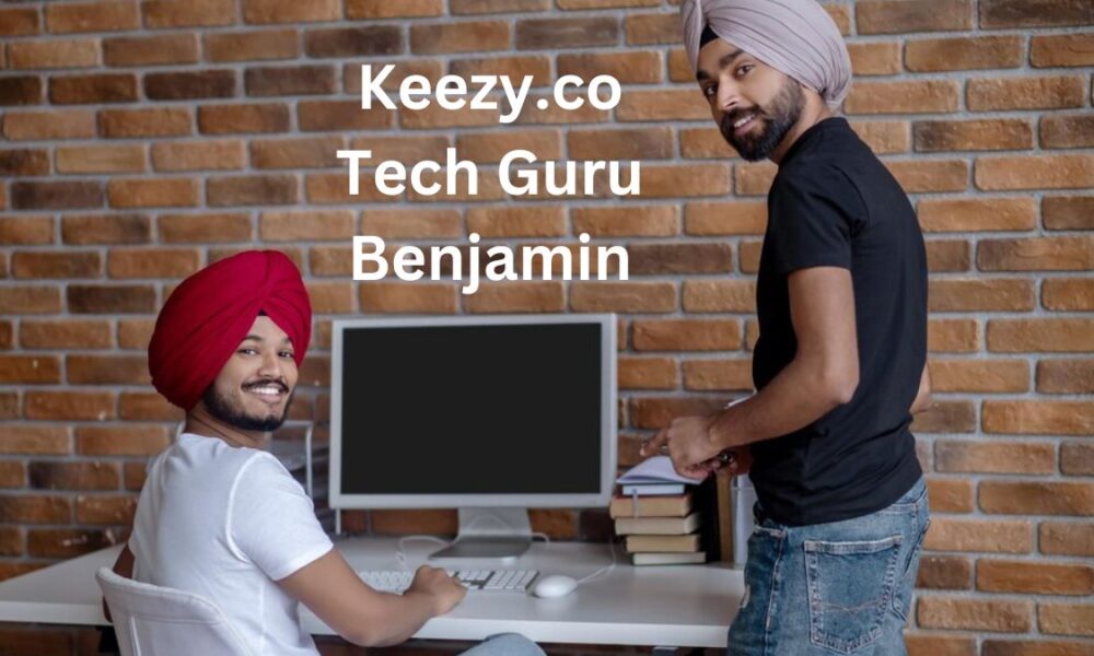 Keezy.co Tech Guru Benjamin